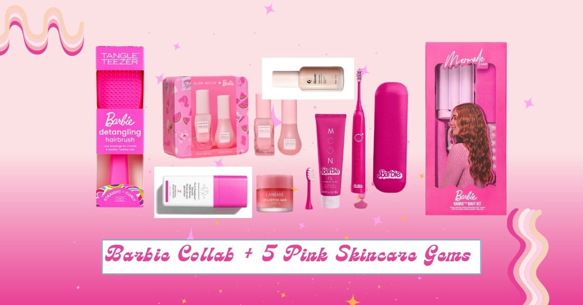 Glamour and Glow: Discover the Barbie Movie Collab and 5 Pink Skincare ...